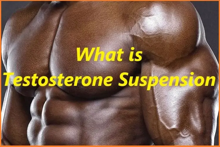 What is Testosterone Suspension: Results, Dosage, Side Effects, Review